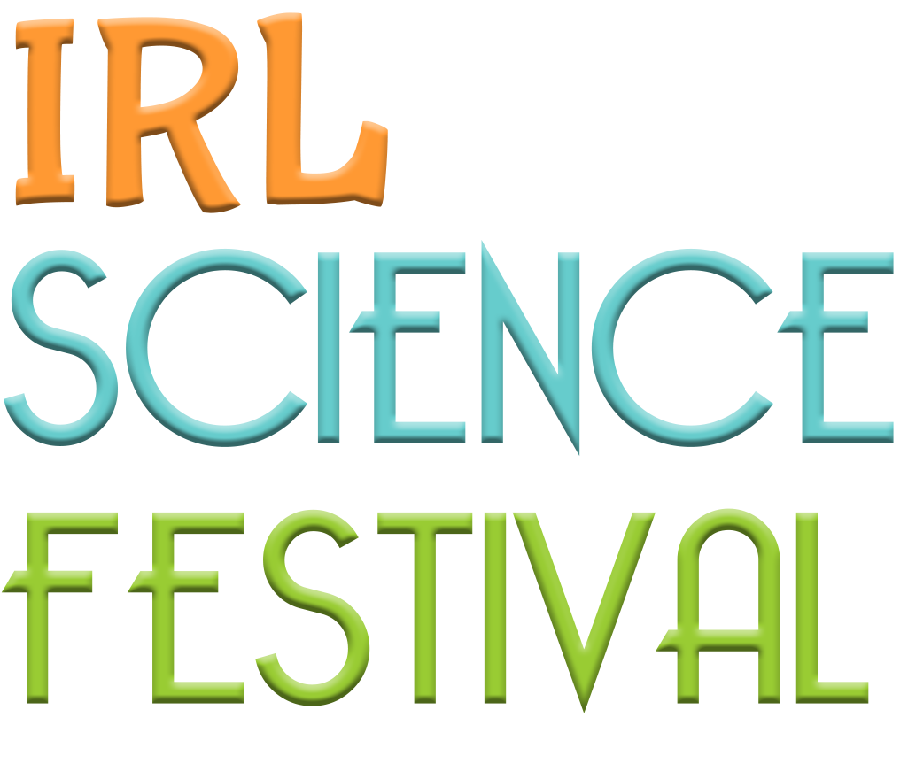 IRL Science Festival – Making Science FUN for Everyone!